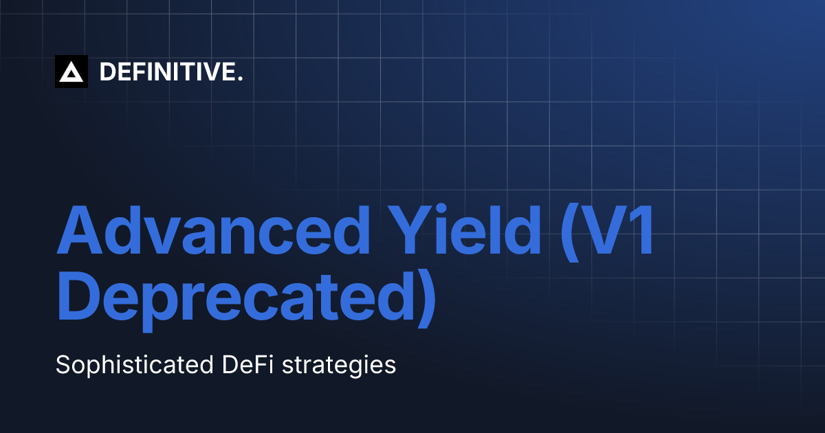 Advanced Yield (V1 Deprecated) | DEFINITIVE.