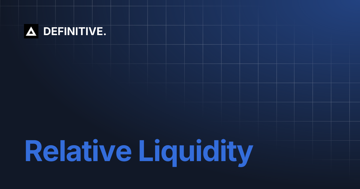 Relative Liquidity | DEFINITIVE.