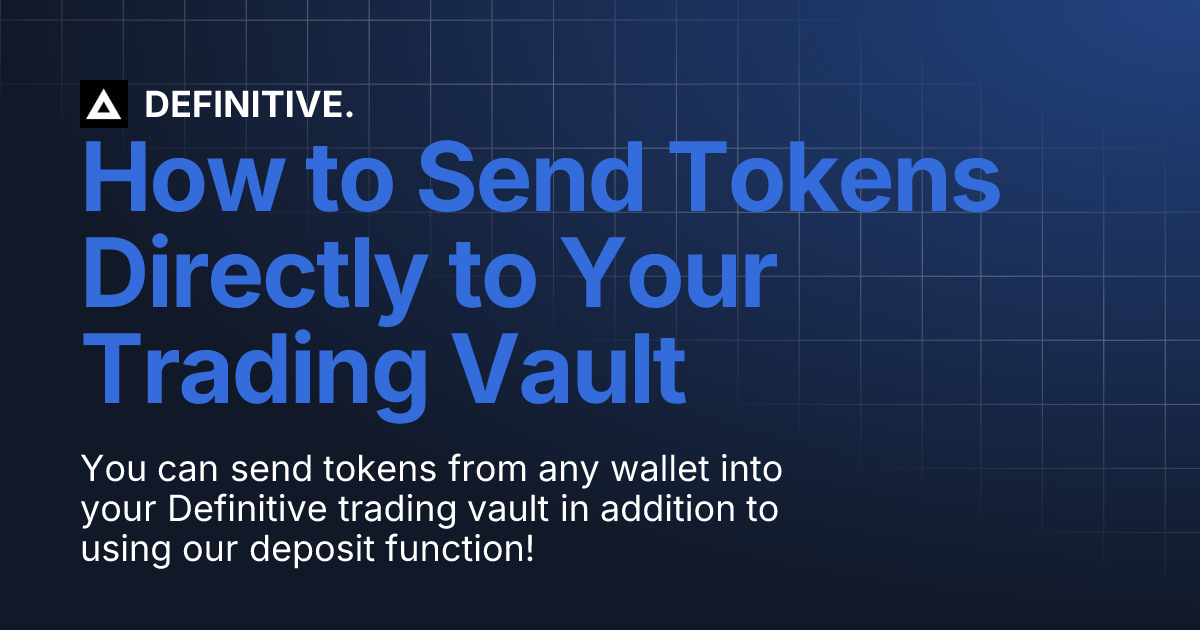 How to Send Tokens Directly to Your Trading Vault | DEFINITIVE.