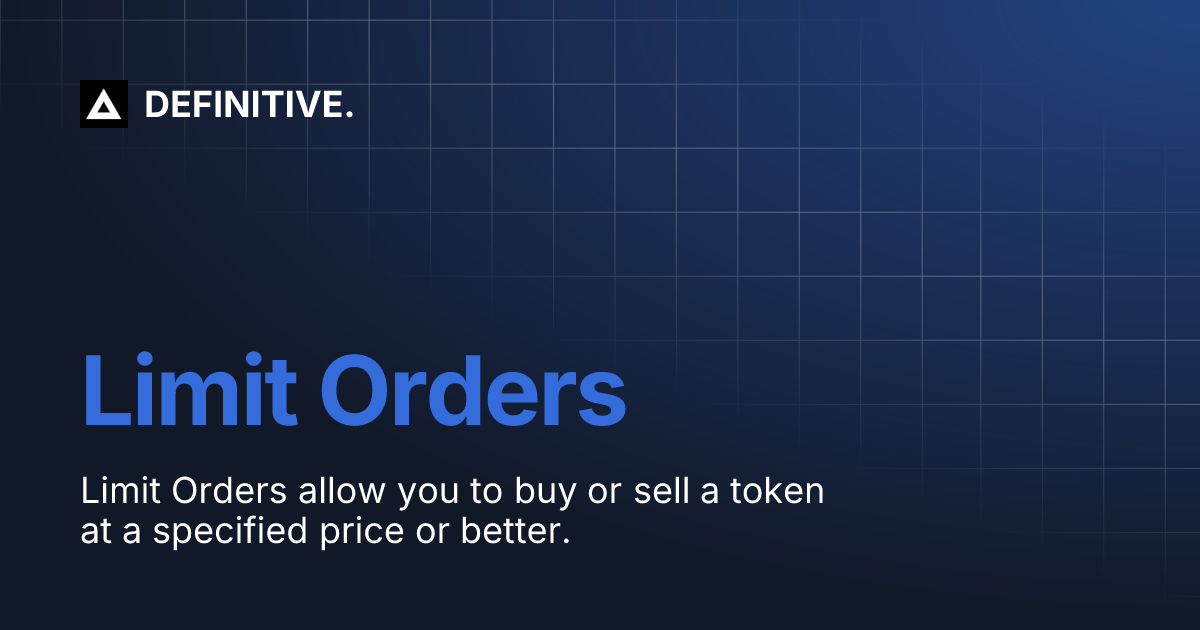 Limit Orders | DEFINITIVE.